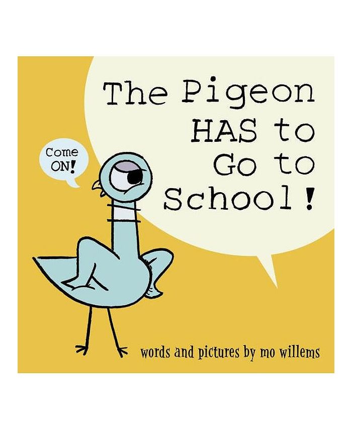 Barnes & Noble The Pigeon HAS to Go to School! by Mo Willems - Macy's