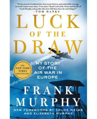 Luck of the Draw- My Story of the Air War in Europe by Frank Murphy ...