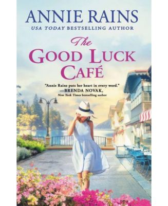 The Good Luck Cafe by Annie Rains - Macy's