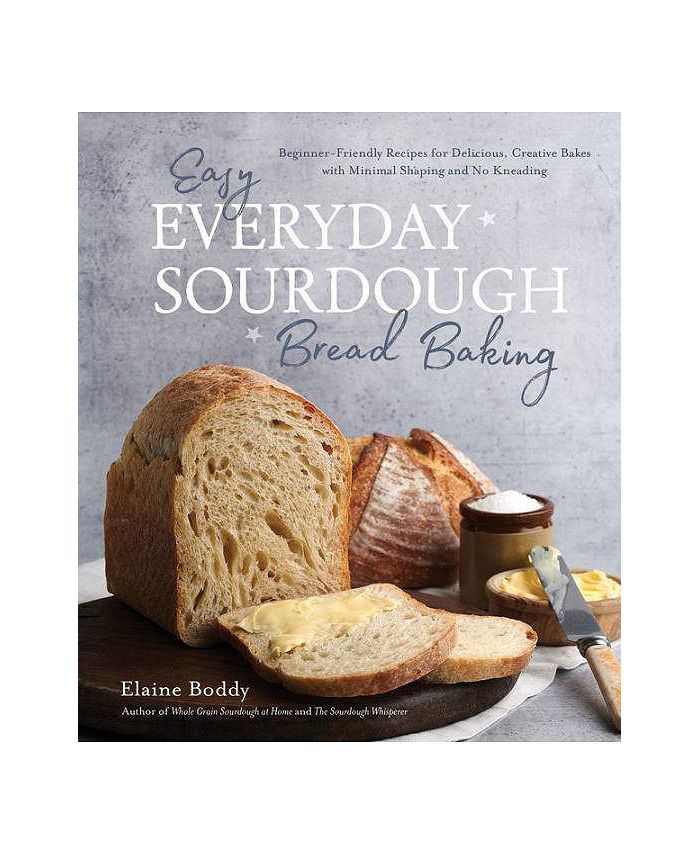 Barnes & Noble Easy Everyday Sourdough Bread Baking- Beginner-Friendly ...