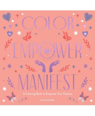 Color Empower Manifest- A Coloring Book to Empower Your Dreams by Lona ...