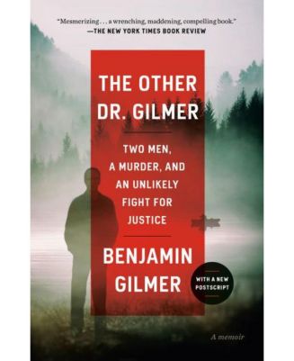 The Other Dr. Gilmer- Two Men, a Murder, and an Unlikely Fight for Justice by Benjamin Gilmer ...