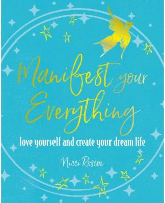 Manifest Your Everything- Love yourself and create your dream life by ...