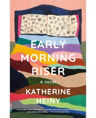 Early Morning Riser- A novel by Katherine Heiny - Macy's