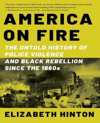 America on Fire- The Untold History of Police Violence and Black ...