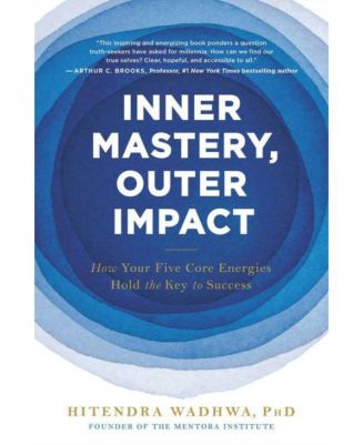 Inner Mastery, Outer Impact: How Your Five Core Energies Hold the Key ...