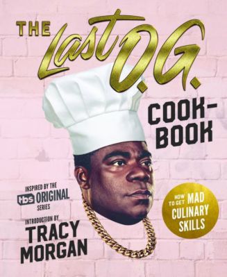 The Last O.G. Cookbook - How to Get Mad Culinary Skills by Tray Barker ...
