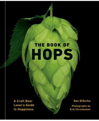 The Book of Hops - A Craft Beer Lover's Guide to Hoppiness by Dan ...