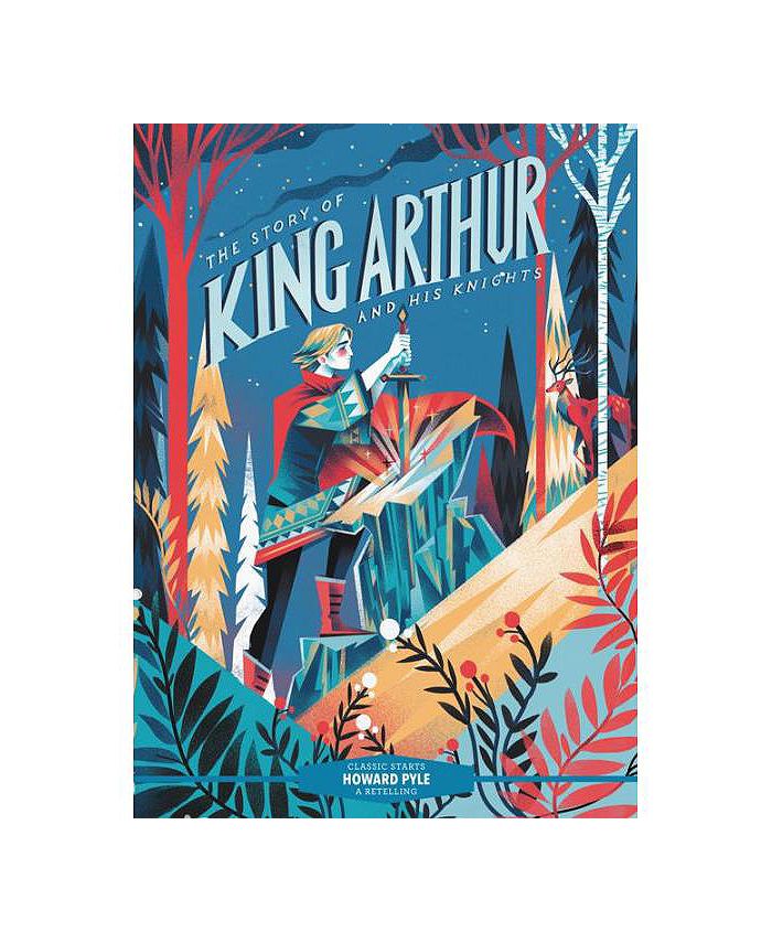 Barnes & Noble Classic Starts: The Story of King Arthur and His Knights ...