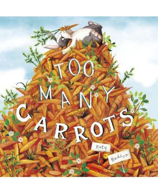 Too Many Carrots by Katy Hudson - Macy's