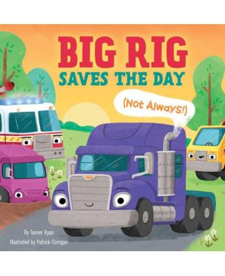 Big Rig Saves the Day (Not Always!) by Tanner Ryan - Macy's