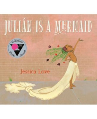 Julián Is a Mermaid by Jessica Love - Macy's