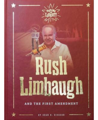 Rush Limbaugh- and the First Amendment by Dickson, Sean B - Macy's