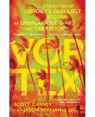 The Vortex- A True Story of History's Deadliest Storm, an Unspeakable ...