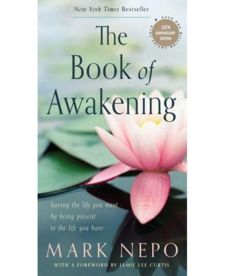 The Book of Awakening- Having the Life You Want by Being Present to the ...