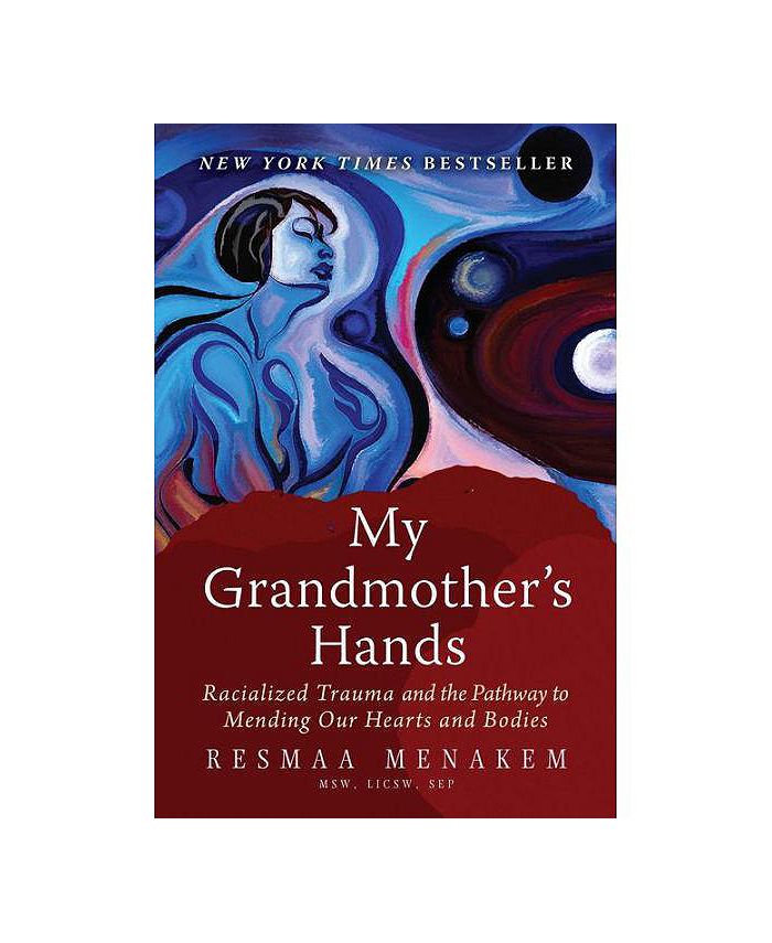 Barnes & Noble My Grandmother's Hands- Racialized Trauma and the ...