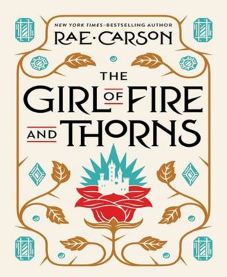The Girl of Fire and Thorns (Girl of Fire and Thorns Series #1) by Rae ...