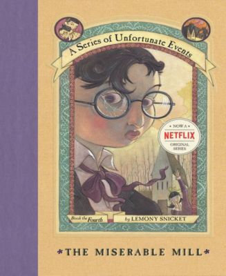 The Miserable Mill- Book the Fourth A Series of Unfortunate Events by ...